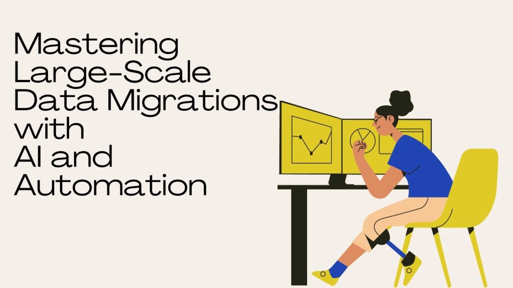 Mastering Large-Scale Data Migrations with AI and Automation - News Anyway