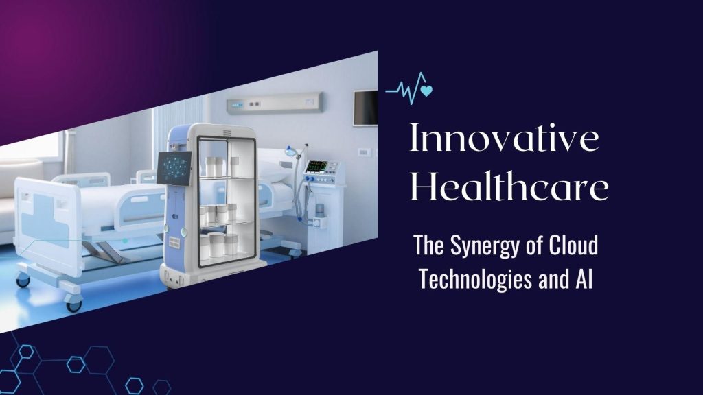 Innovative Healthcare: The Synergy of Cloud Technologies and AI - News ...